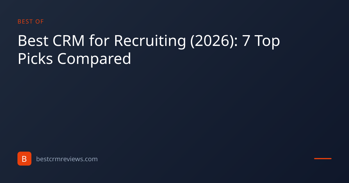 Best CRM for Recruiting (2026): 7 Top Picks Compared | Best CRM Reviews